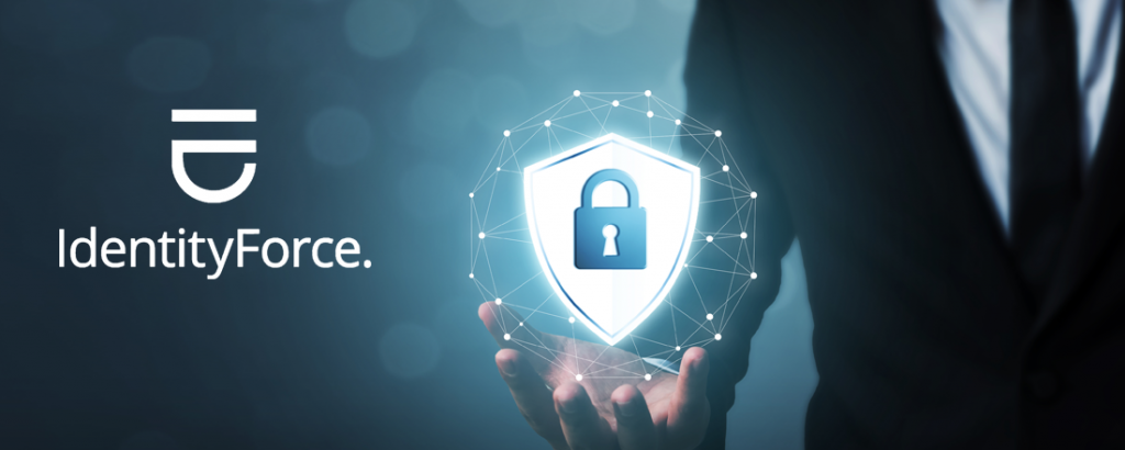 IdentityForce Helps You Protect Your Most Valuable Assets