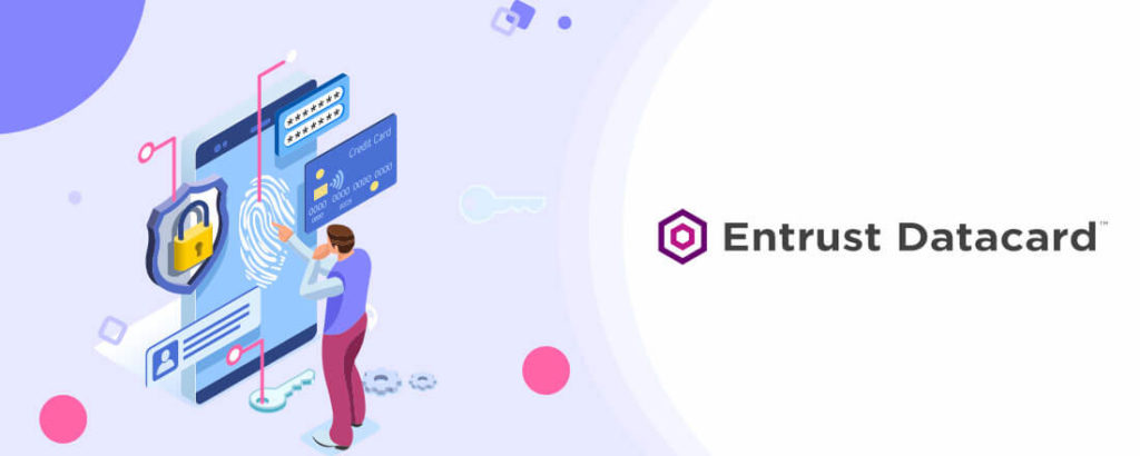 Entrust Datacard Helps Companies Improve Service, Create Trust and ...
