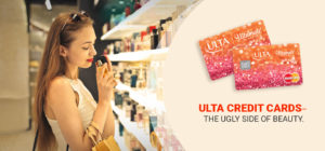 Ulta Credit Cards – The Good, The Bad, The Ugly.